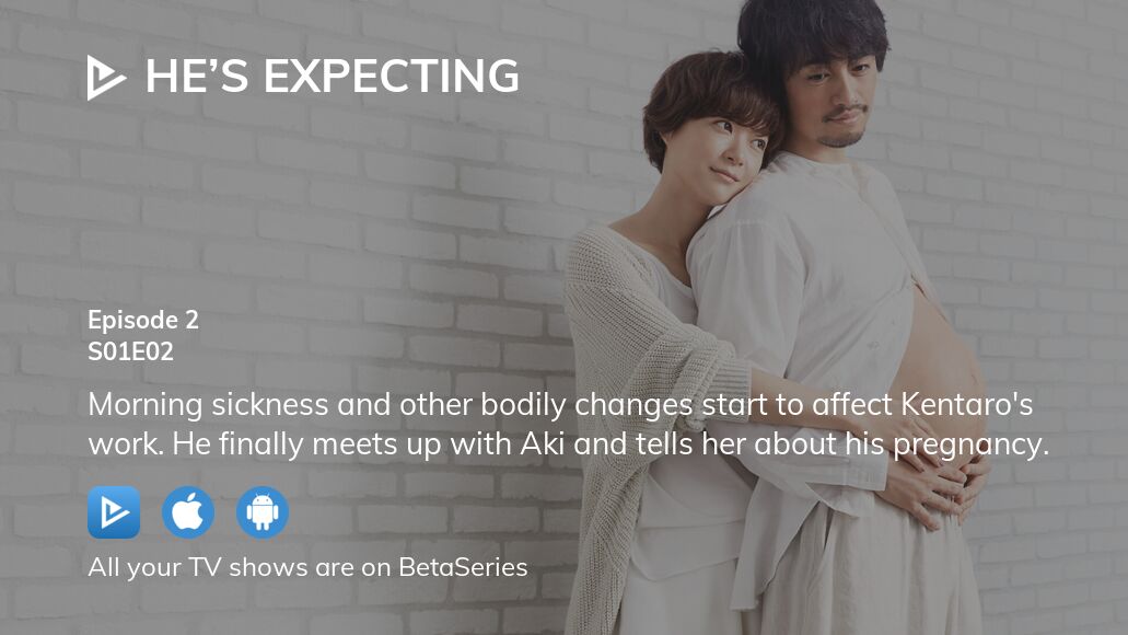 Watch He’s Expecting season 1 episode 2 streaming online | BetaSeries.com