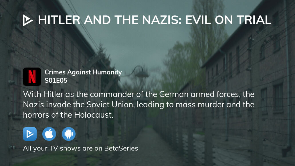 Where to watch Hitler and the Nazis: Evil on Trial season 1 episode 5 ...