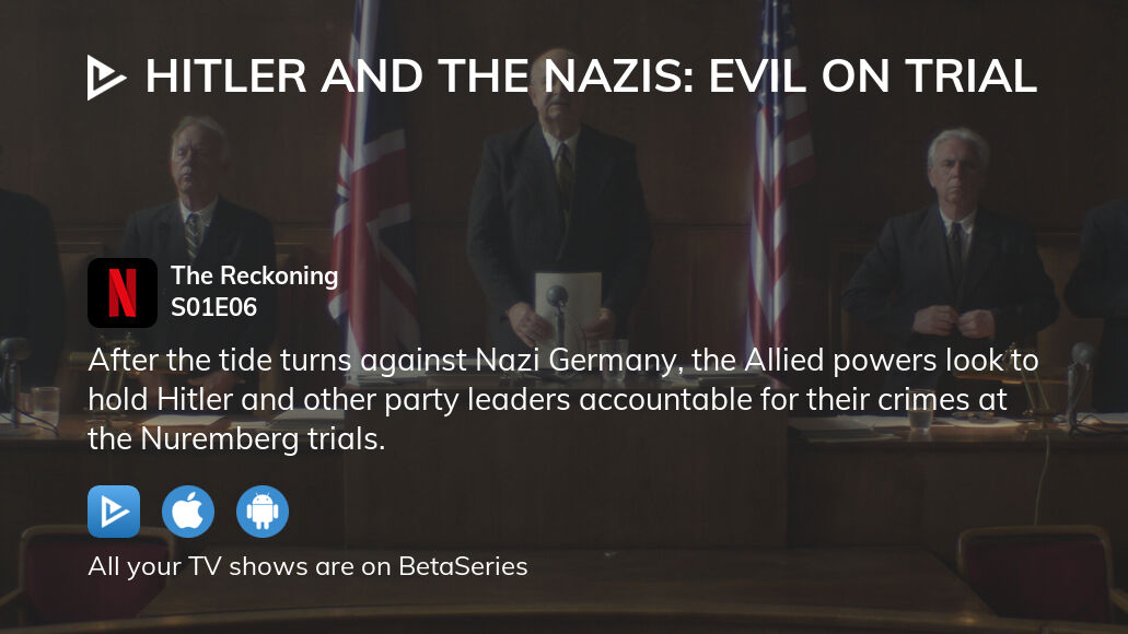 Where to watch Hitler and the Nazis: Evil on Trial season 1 episode 6 ...