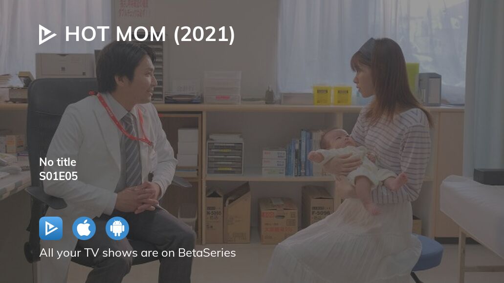 Watch Hot Mom 2021 Season 1 Episode 5 Streaming 8910