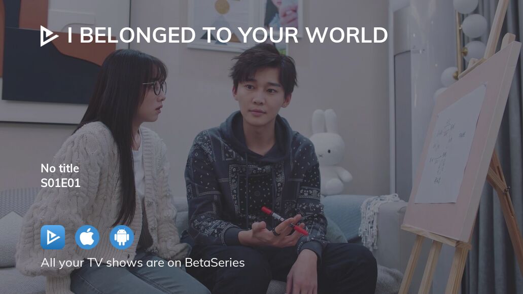 Watch I Belonged To Your World season 1 episode 1 streaming online | BetaSeries.com