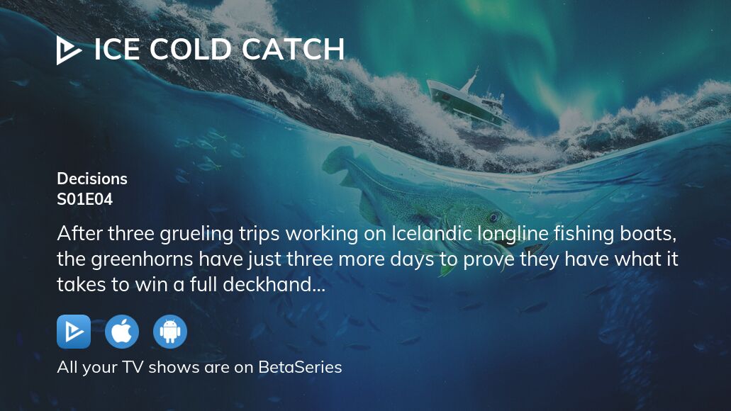 Watch Ice Cold Catch season 1 episode 4 streaming