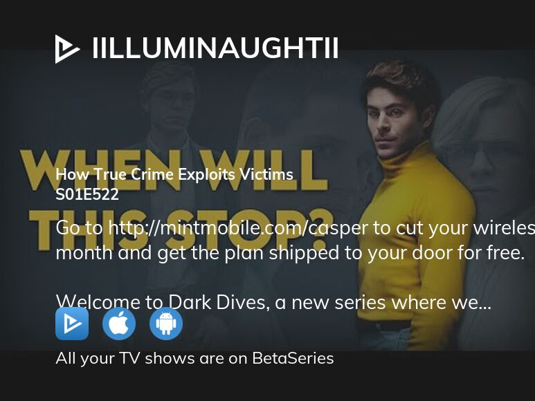 Watch iilluminaughtii season 1 episode 522 streaming