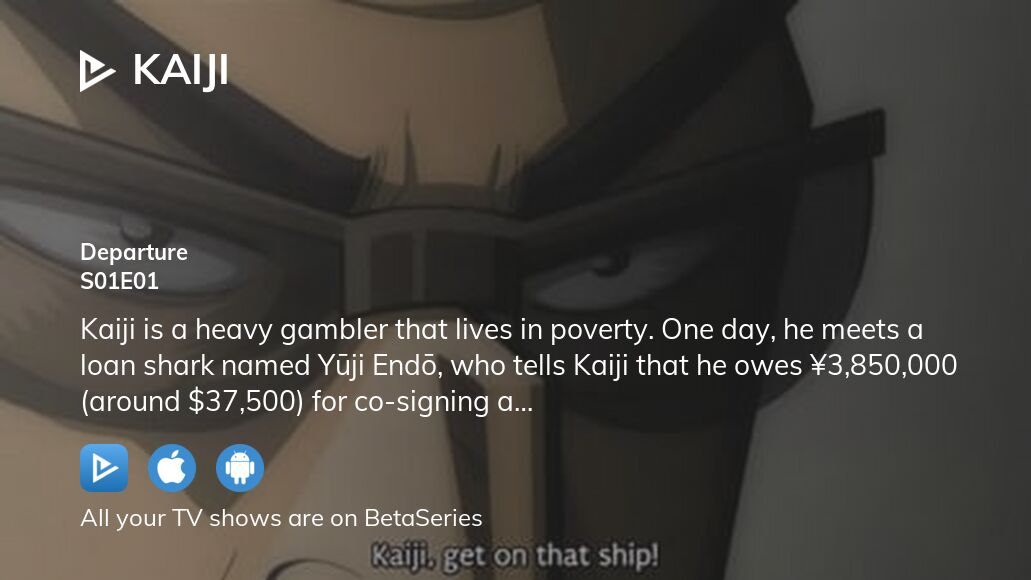 Watch Kaiji season 1 episode 1 streaming