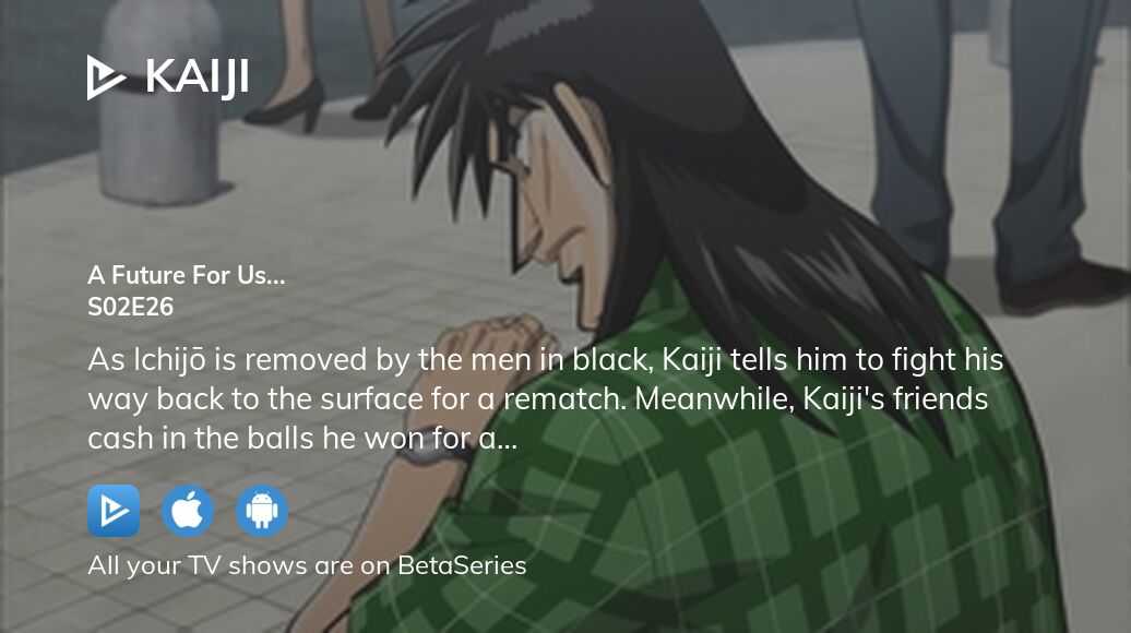 Where to watch Kaiji season 2 episode 26 full streaming? | BetaSeries.com