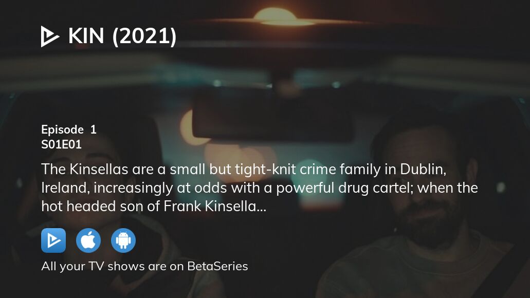Watch Kin (2021) season 1 episode 1 streaming