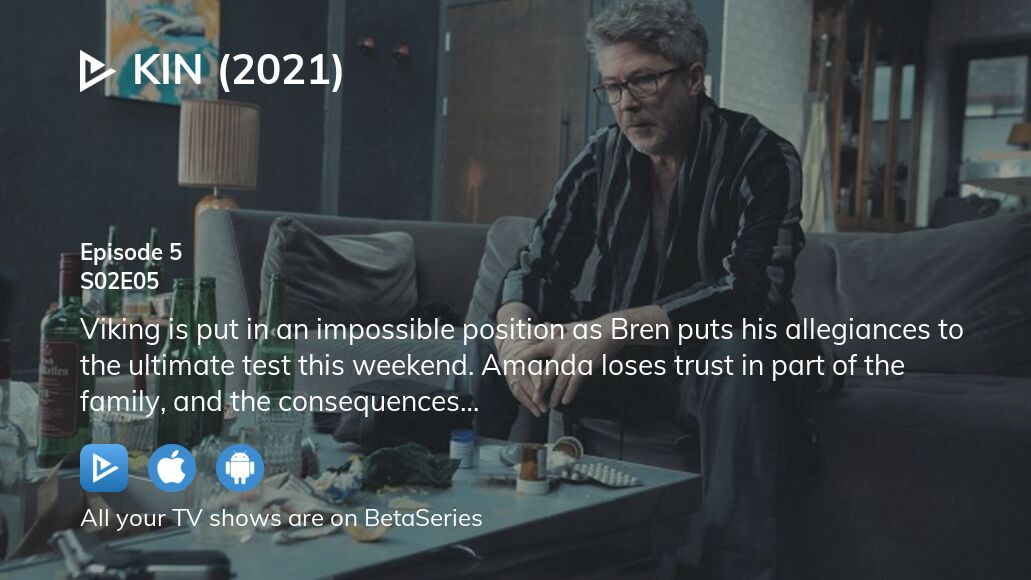 Watch Kin (2021) season 2 episode 5 streaming
