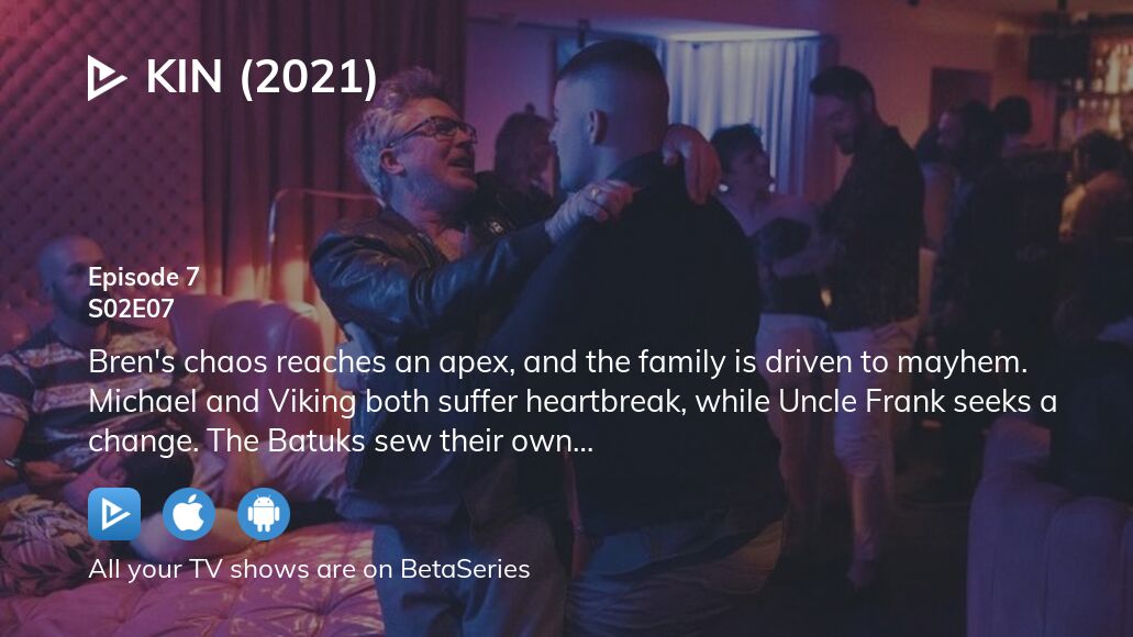 Watch Kin (2021) season 2 episode 7 streaming