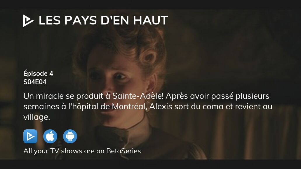 Watch Les pays d'en haut season 4 episode 4 streaming online ...