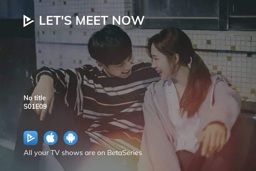 Watch Let's Meet Now season 1 episode 9 streaming