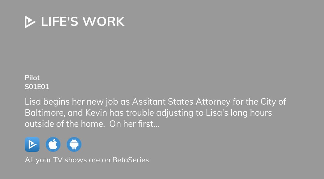 Watch Life S Work Season 1 Episode 1 Streaming