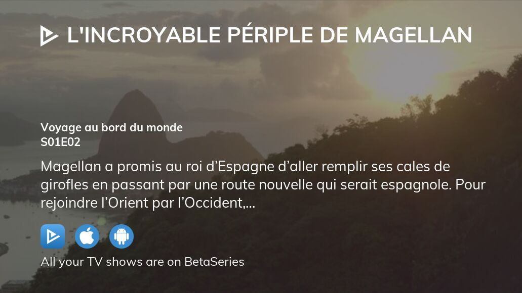 Where to watch L'incroyable périple de Magellan season 1 episode 2 full streaming? | BetaSeries.com
