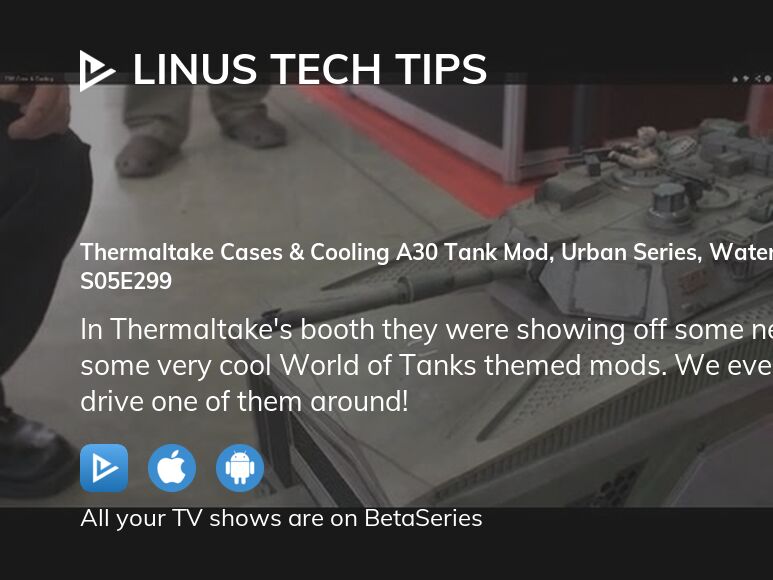 Watch Linus Tech Tips season 5 episode 299 streaming