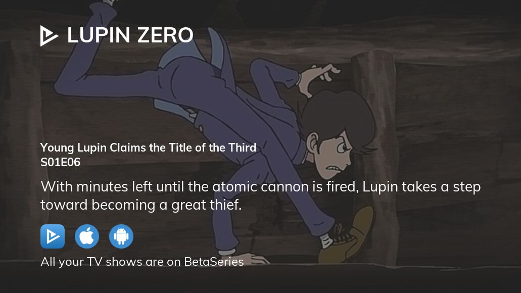 Watch Lupin Zero season 1 episode 6 streaming online | BetaSeries.com