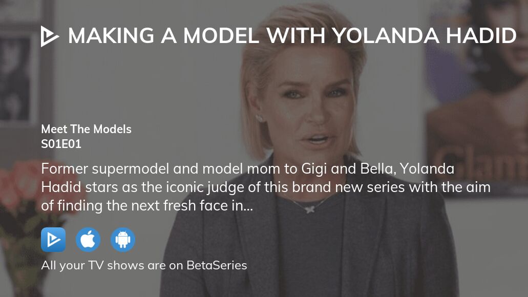 Where to watch Making a Model with Yolanda Hadid season 1 episode 1 ...