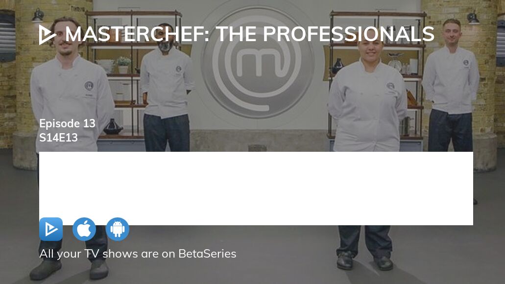 Watch MasterChef: The Professionals season 14 episode 13 streaming ...