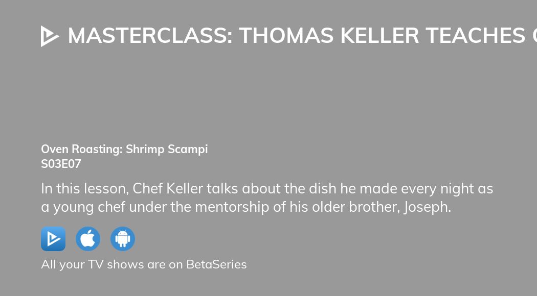 Watch MasterClass: Thomas Keller Teaches Cooking Techniques season 3 episode 7 streaming
