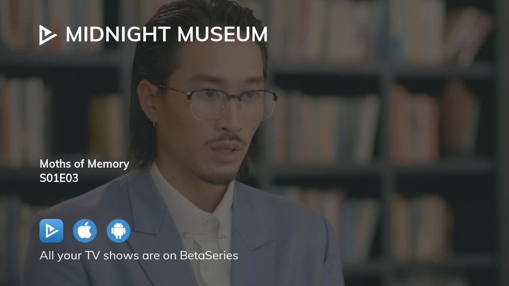 Watch Midnight Museum season 1 episode 3 streaming