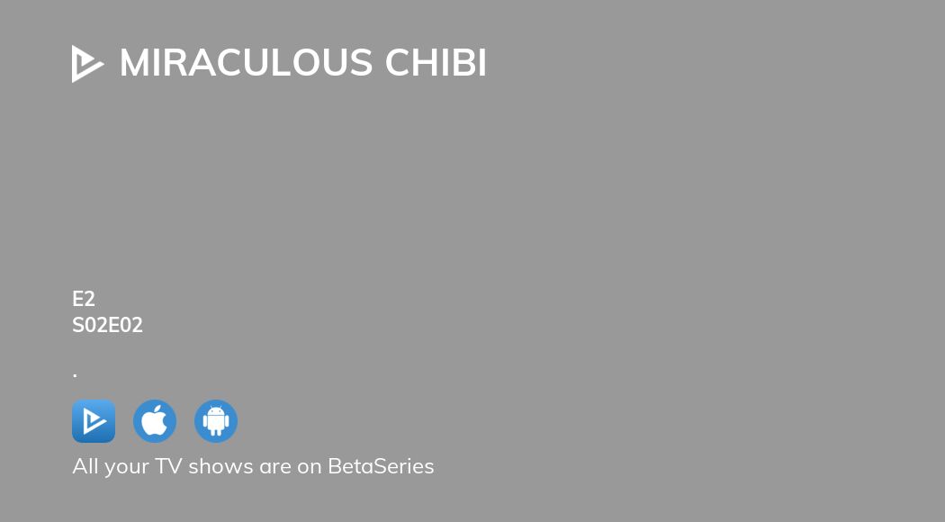 Watch Miraculous Zag Chibi season 2 episode 2 streaming online | BetaSeries.com