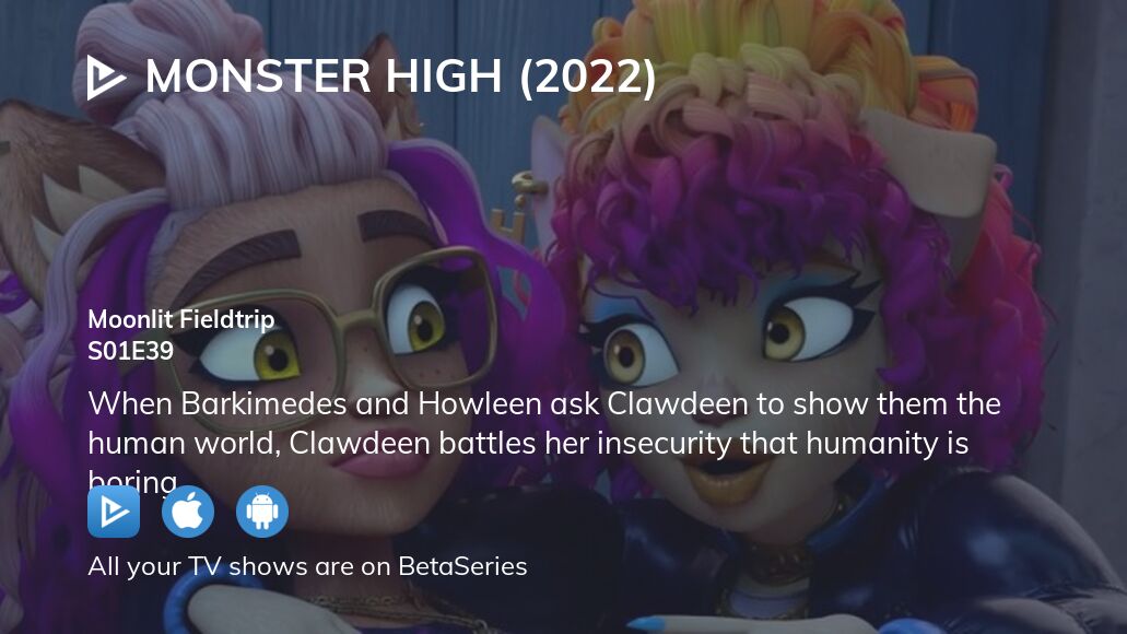 Watch Monster High (2022) season 1 episode 39 streaming