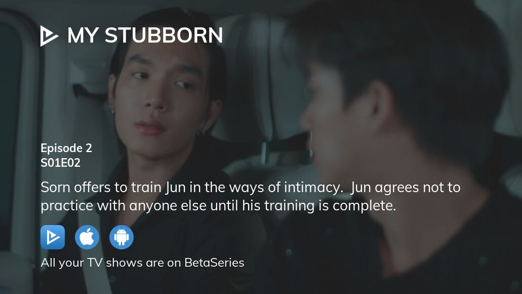 Watch My Stubborn season 1 episode 2 streaming