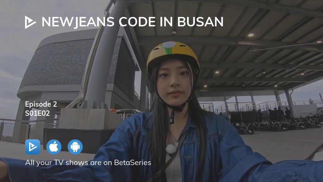 Where to watch NewJeans Code in Busan season 1 episode 2 full streaming? | BetaSeries.com