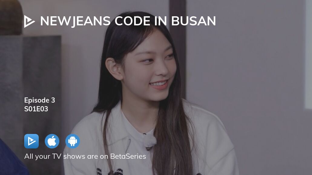 Where to watch NewJeans Code in Busan season 1 episode 3 full streaming? | BetaSeries.com