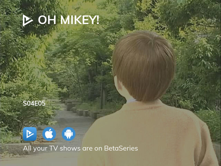 Watch Oh Mikey! season 4 episode 5 streaming online | BetaSeries.com