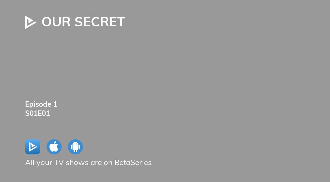 Watch Our Secret season 1 episode 1 streaming