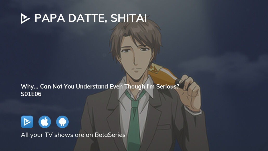 Watch Papa Datte, Shitai season 1 episode 6 streaming