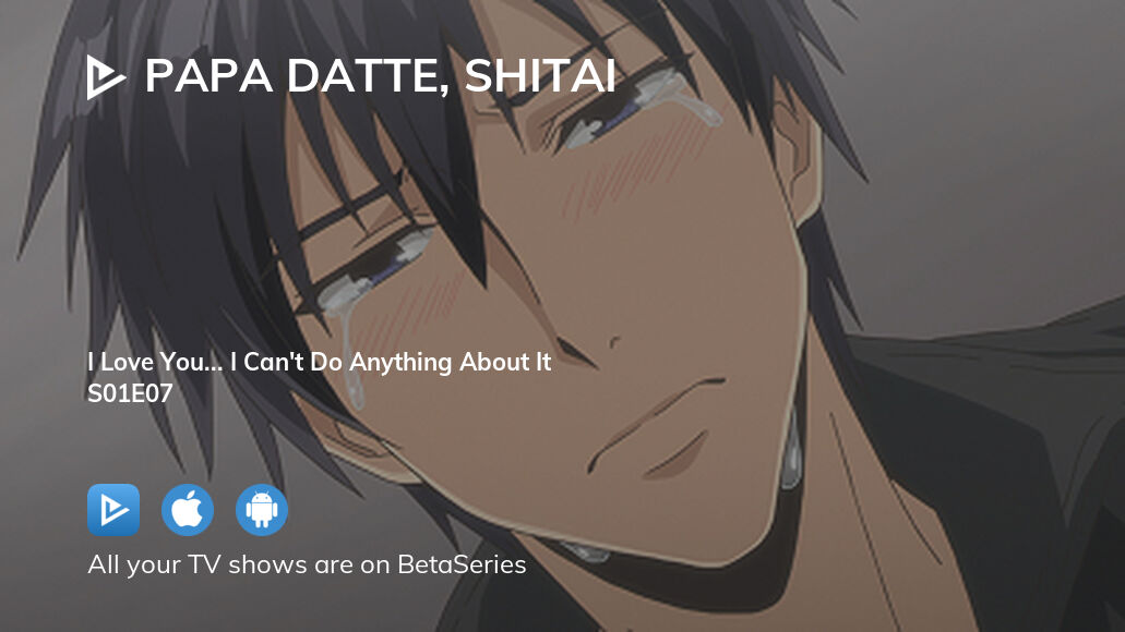 Watch Papa Datte, Shitai season 1 episode 7 streaming
