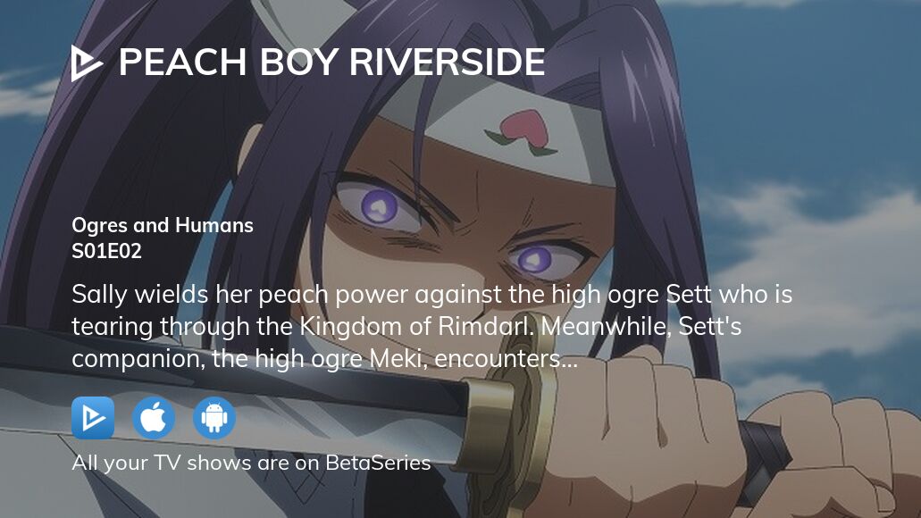 Video : Watch Peach Boy Riverside season 1 episode 2 in full streaming
