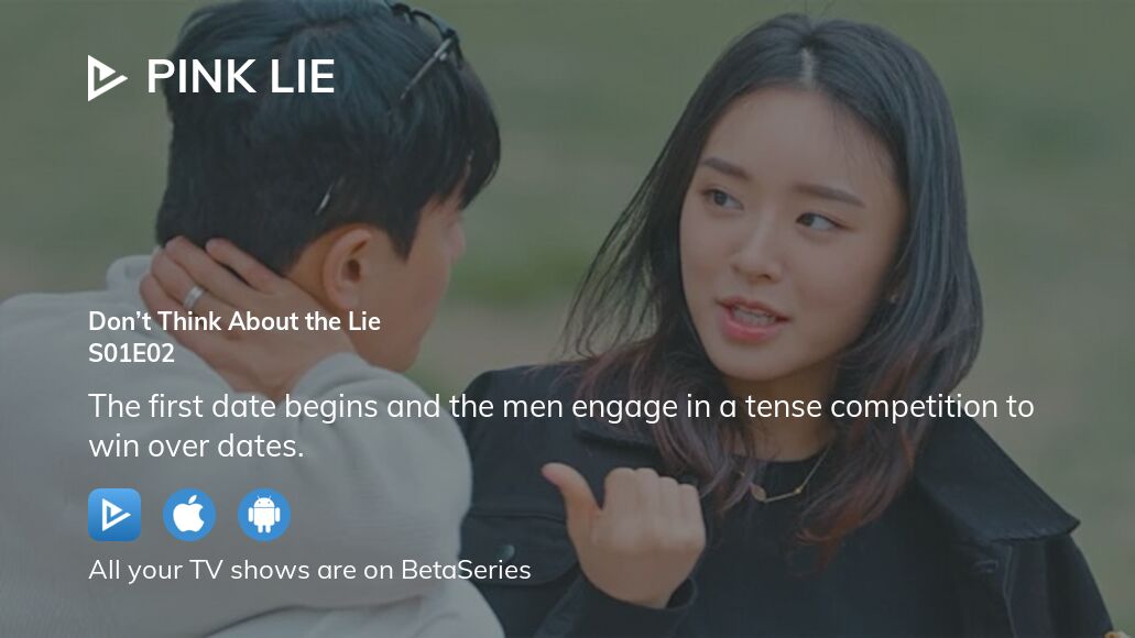 Where to watch Pink Lie season 1 episode 2 full streaming? | BetaSeries.com