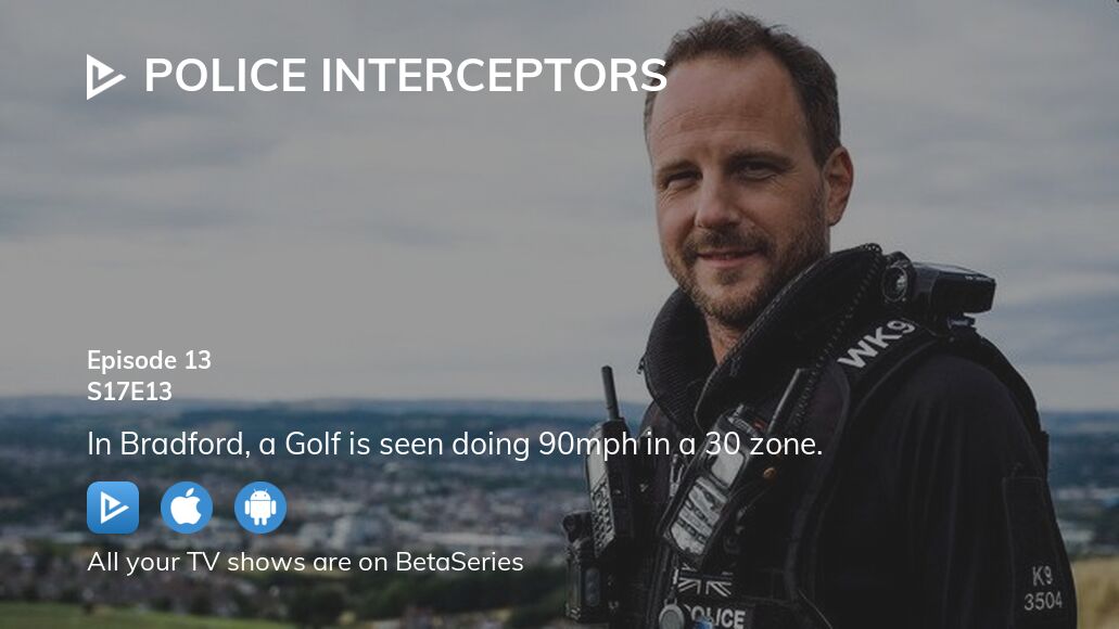 Where to watch Police Interceptors season 17 episode 13 full streaming ...