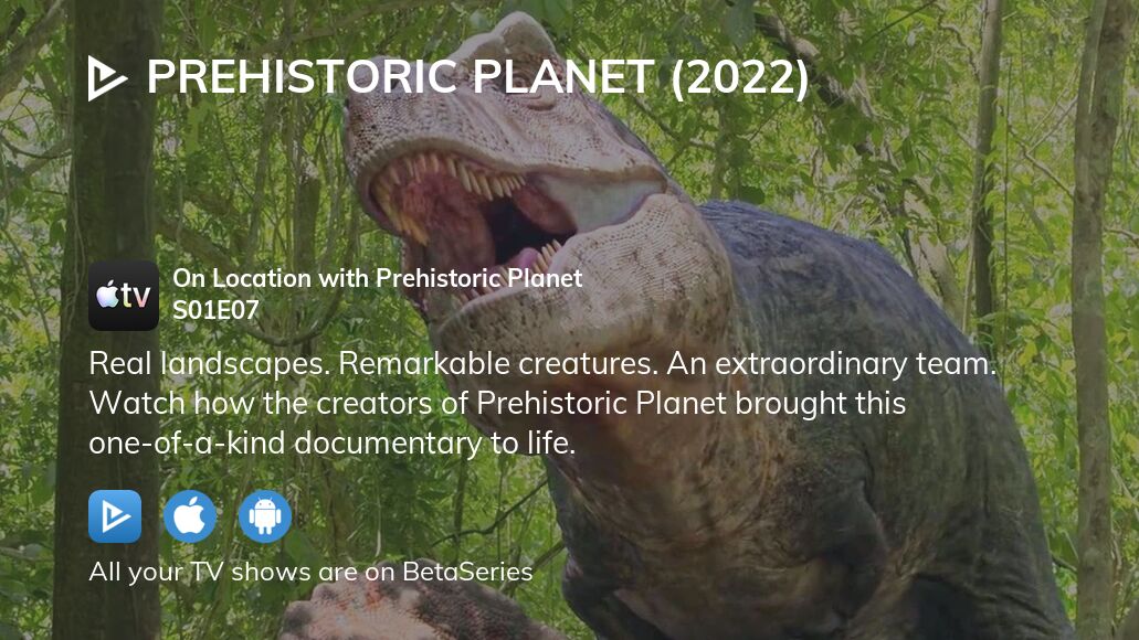 Watch Prehistoric Planet (2022) season 1 episode 7 streaming | BetaSeries.com