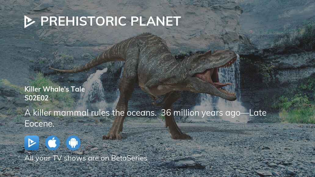 Watch Prehistoric Planet season 2 episode 2 streaming online ...