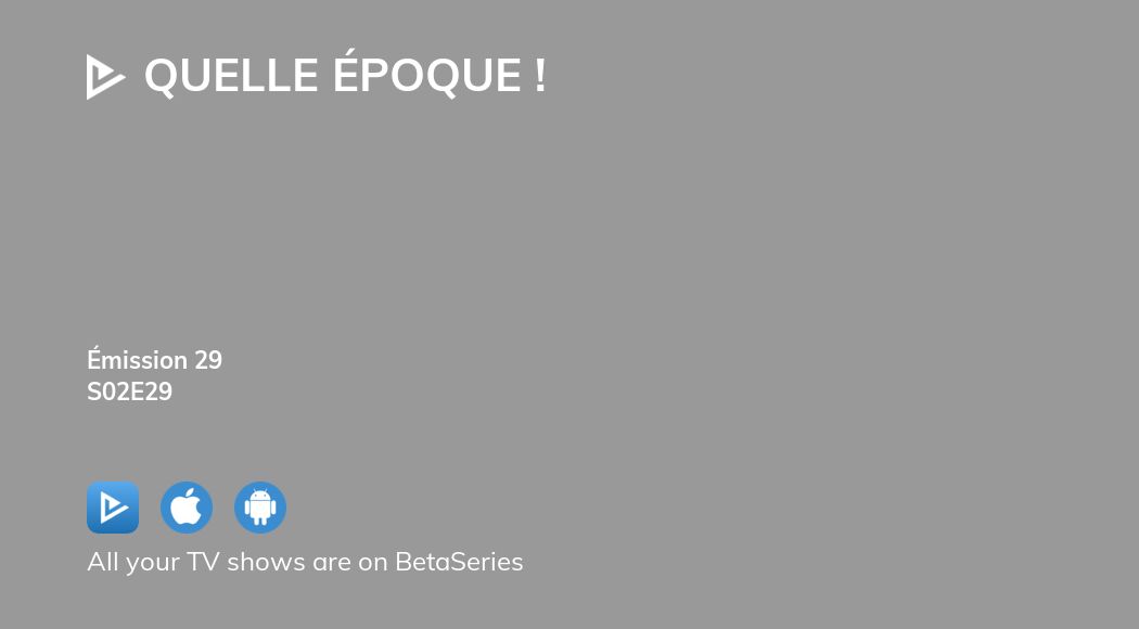 Where to watch Quelle époque ! season 2 episode 29 full streaming ...
