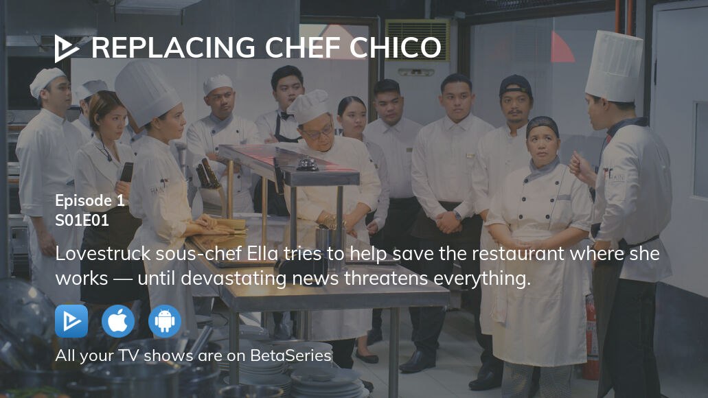 Watch Replacing Chef Chico season 1 episode 1 streaming