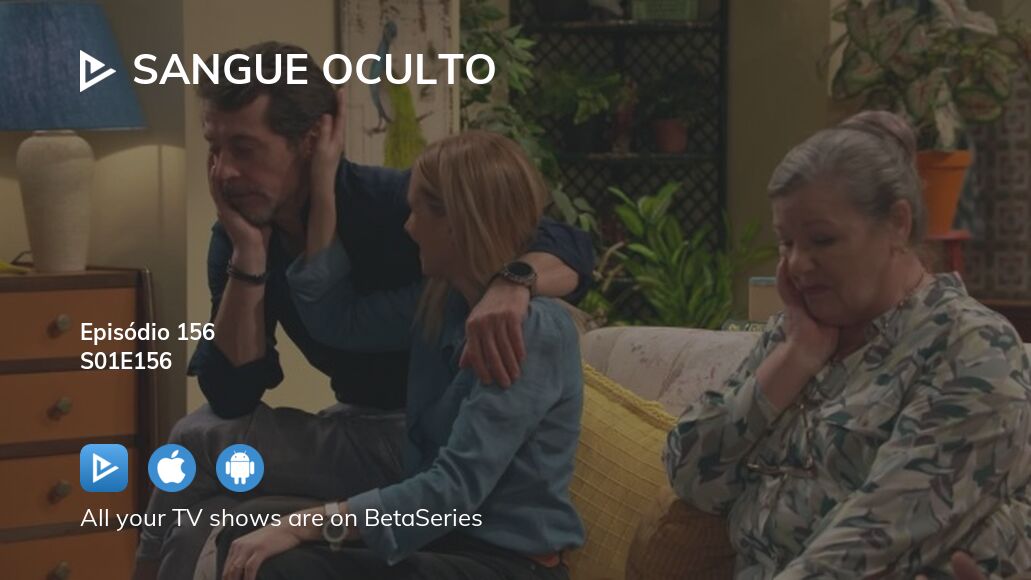 Watch Sangue Oculto season 1 episode 156 streaming