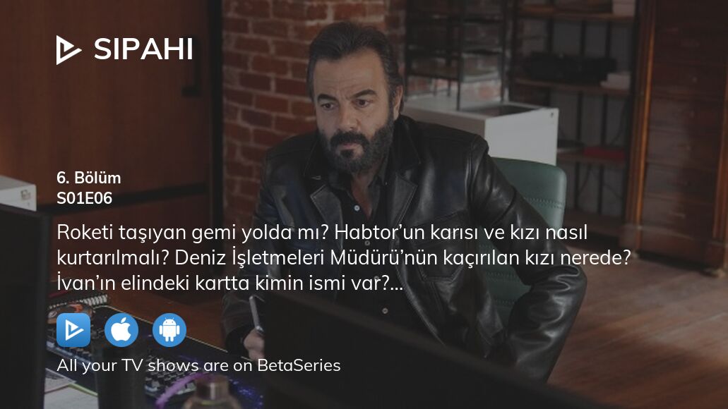 Where to watch Sipahi season 1 episode 6 full streaming? | BetaSeries.com