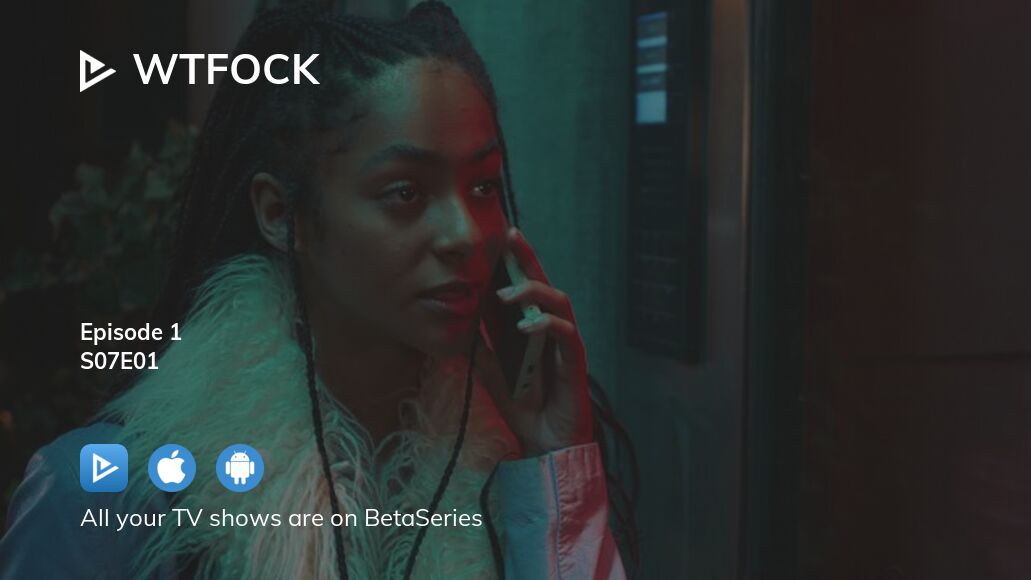 Watch wtFOCK season 7 episode 1 streaming
