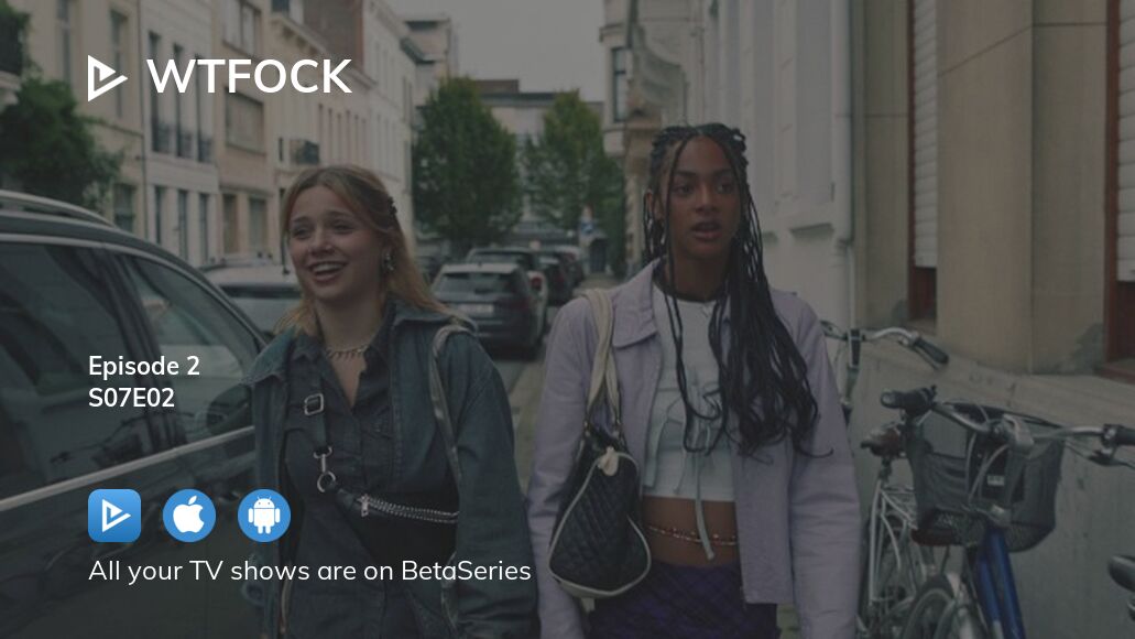 Watch wtFOCK season 7 episode 2 streaming