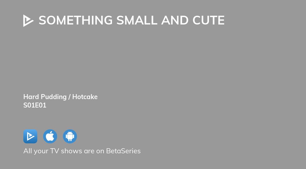Video : Watch Something Small and Cute season 1 episode 1 in full streaming
