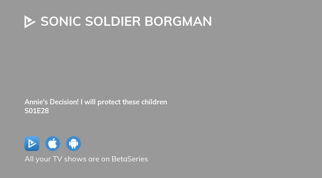 Watch Sonic Soldier Borgman season 1 episode 28 streaming online ...