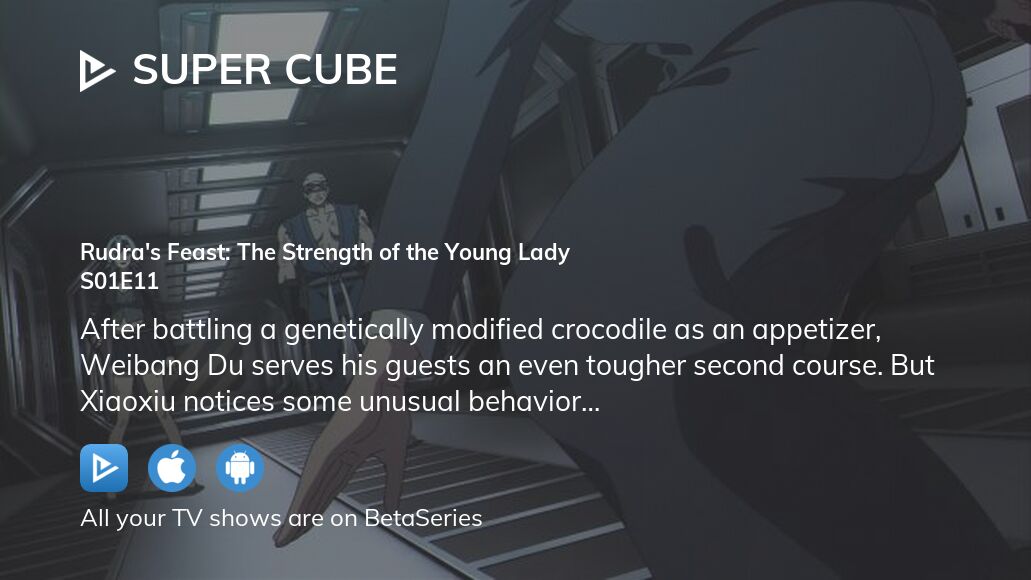Watch Super Cube season 1 episode 11 streaming