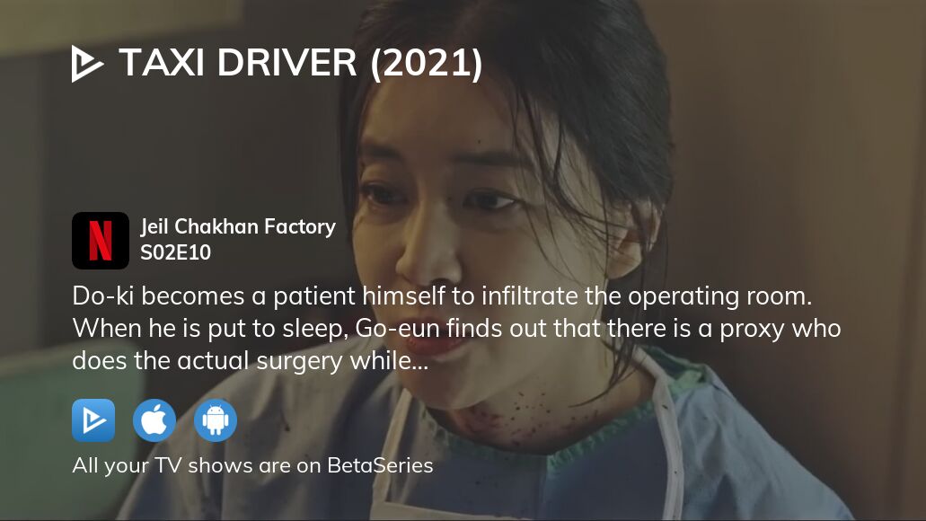 Watch Taxi Driver (2021) season 2 episode 10 streaming online | BetaSeries.com