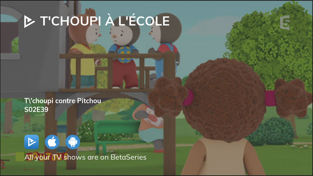 Watch T'choupi à l'école season 2 episode 39 streaming online ...