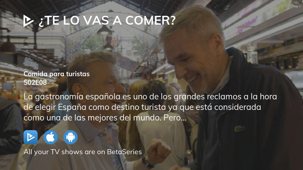 Where to watch ¿Te lo vas a comer? season 2 episode 8 full streaming? | BetaSeries.com