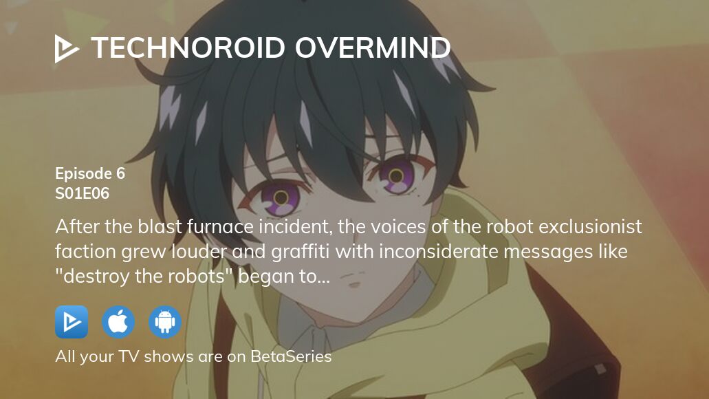 Where to watch Technoroid: Overmind season 1 episode 6 full streaming? | BetaSeries.com