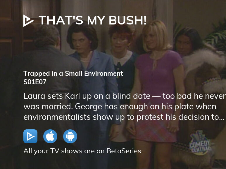 Where to watch That's My Bush! season 1 episode 7 full streaming ...